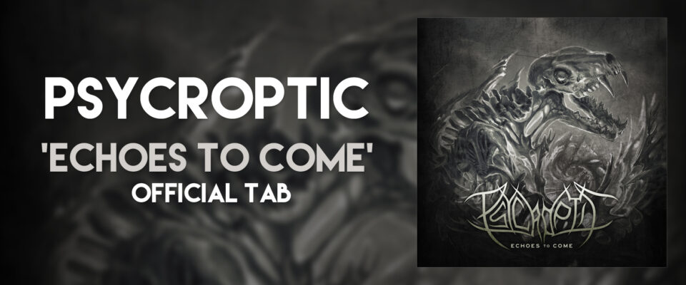 Learn the Tab for "Echoes to Come" with Psycroptic’s guitarist Joe ...