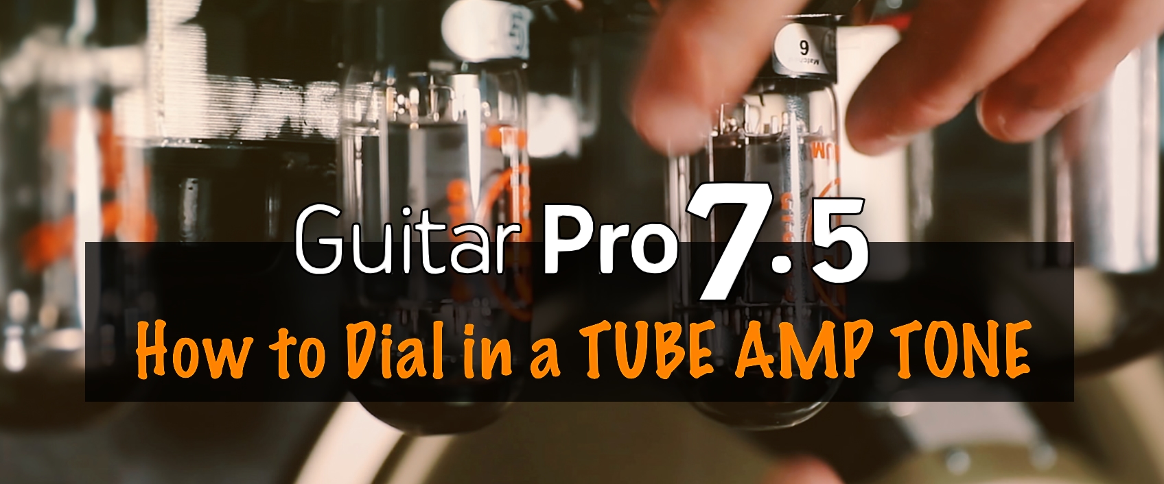 Mimicking a Tube Amp Tone in Guitar Pro - Guitar Pro Blog - Arobas Music